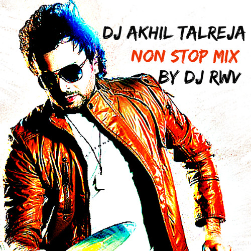 Stream DJ Akhil Talreja non stop bollywood mix by DJ RWV by Rohit ...
