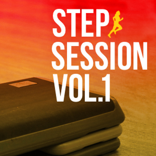 Stream Steady130 Presents: Step Session, Vol. 1 (1-Hour Workout Mix ...