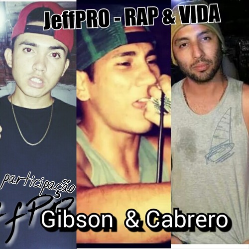 Stream JeffPRO - Part Cabrero & Gibson - Rap & Vida by JeffPROMc ...