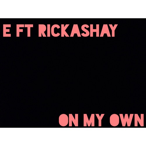 Stream E Ft. Rickashay - On My Own (Prod.By D - BO) by Emar Rapper ...