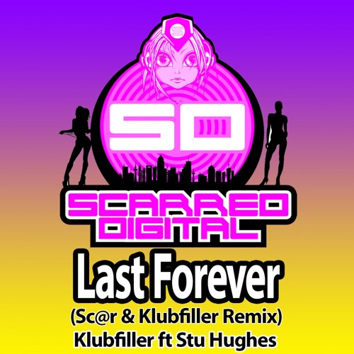 Stream SD070 : Klubfiller Ft Stu Hughes - Last Forever (Sc@r ...
