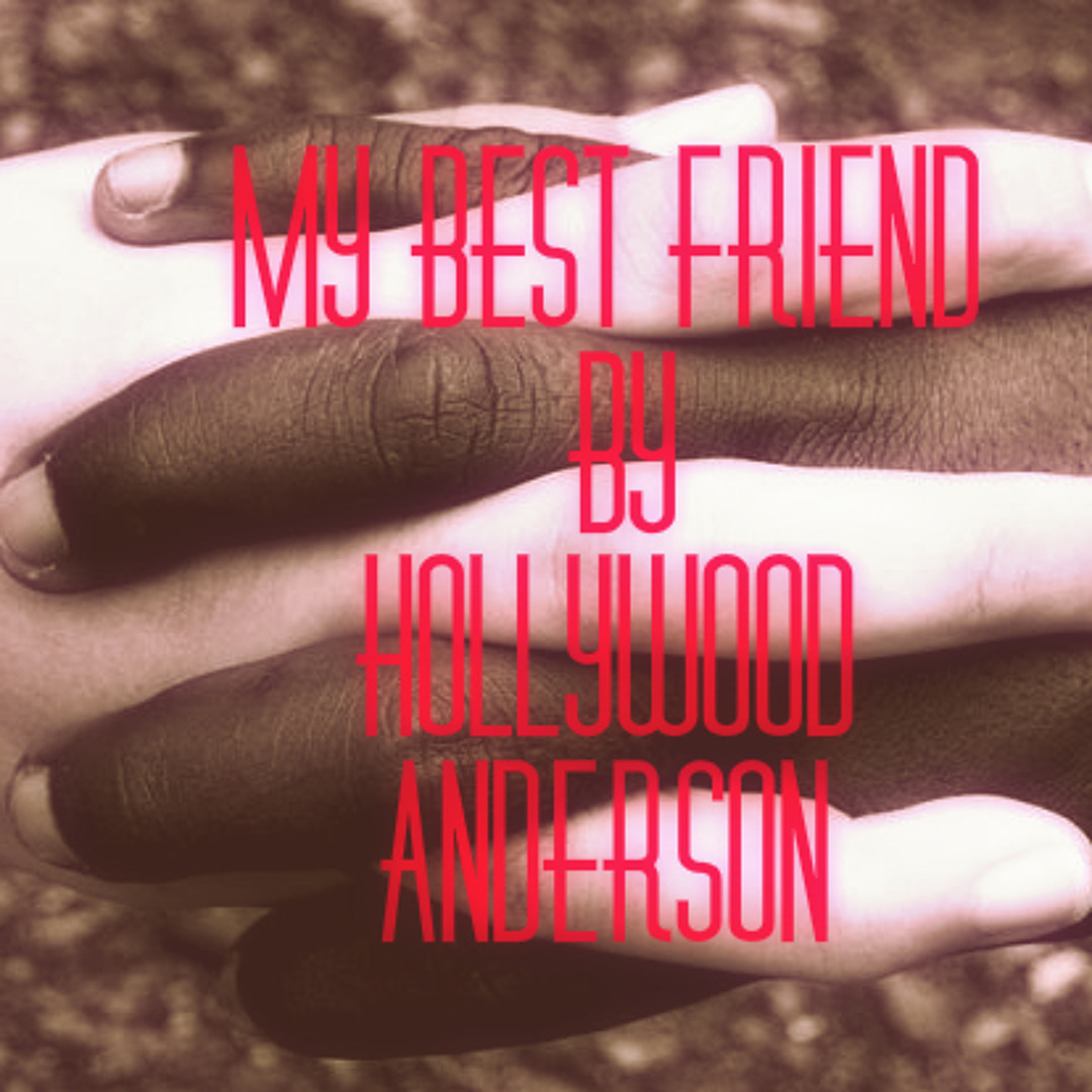 Stream My Best Friend by Hollywood Anderson | Listen online for free on ...