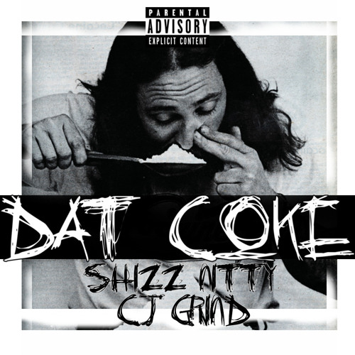 Stream Shizz Nitty - Dat Coke (Feat. CJ Grind) by CJGrind | Listen ...