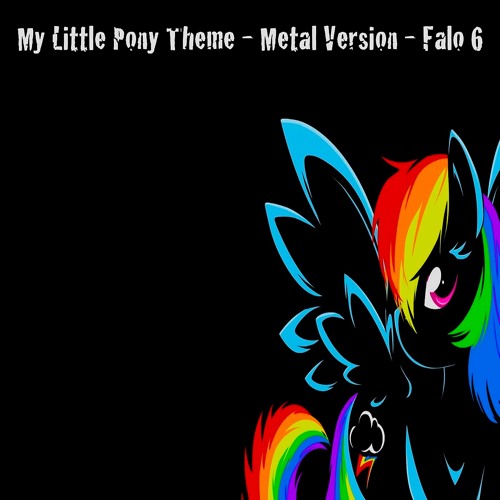 Stream My Little Pony - Metal Version - Falo 6 by Falo 6 | Listen ...