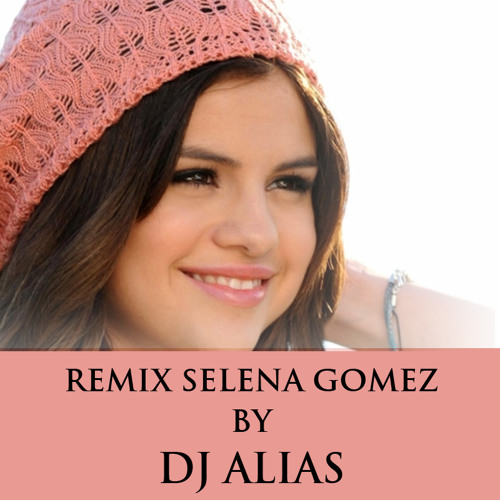 Stream Remix Kizomba selena gomez by Dj alias (2015) by Issa (DJ)Alias ...