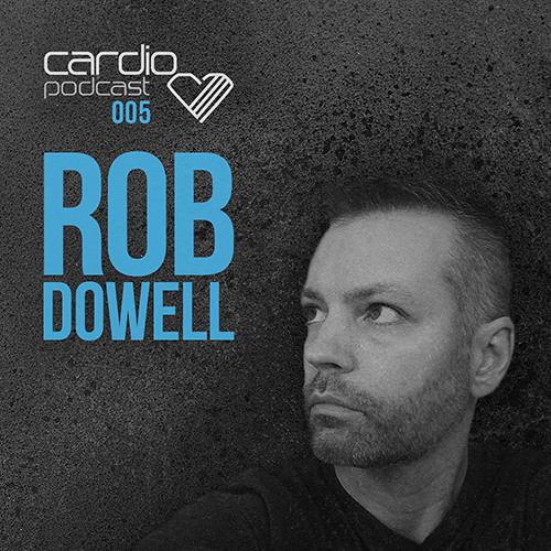 Stream Rob Dowell - Cardio Podcast - 005 by Cardio ATL | Listen online for free on SoundCloud