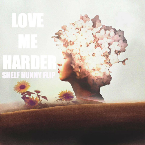 Stream Love Me Harder (Shelf Nunny Flip) by SHELF NUNNY | Listen online ...