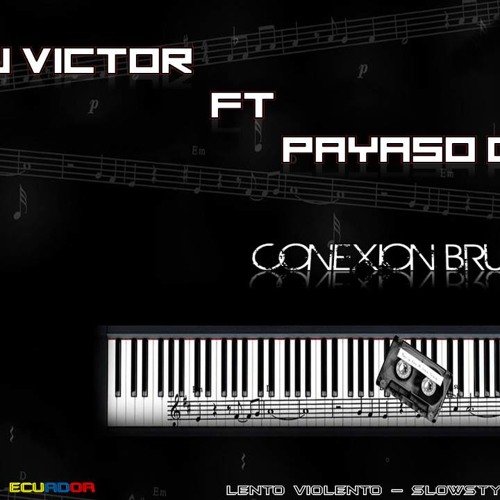 Stream Dj Victor Ft Payaso Dj - Conexion Brutale (LENTO VIOLENTO 2015 ... Stream Dj Victor Ft Payaso Dj - Conexion Brutale (LENTO VIOLENTO 2015 ...