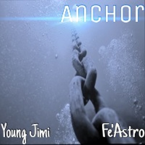 Stream Anchor [Prod. By Fe'Astro] by Young Jimi | Listen online for ...