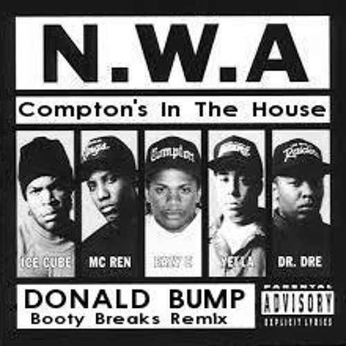 Stream NWA - Compton's In The House (Donald Bump Booty Breaks Remix) by ...