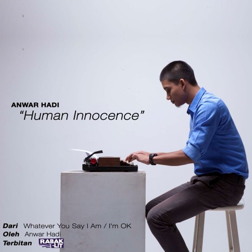 Stream Human Innocence(snippet narration by Anwar Hadi) by Projek Rabak ...