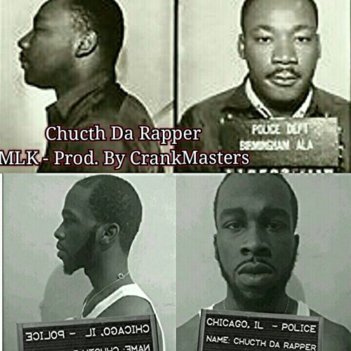 Stream Chucth Da Rapper - MLK - Prod. BY CrankMasters by the crank ...