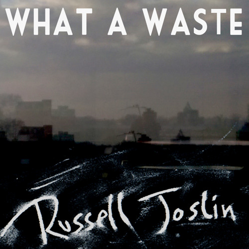 Stream What A Waste by Russell Joslin | Listen online for free on ...