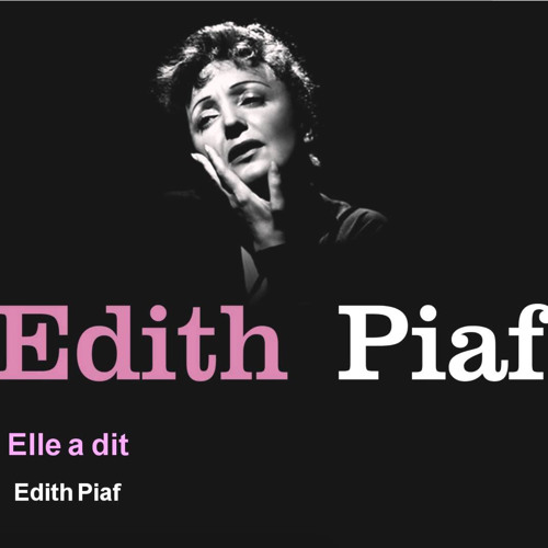 Stream Edith Piaf - Elle a Dit (Piaf/ Bécaud -1952)(Preview) by ...