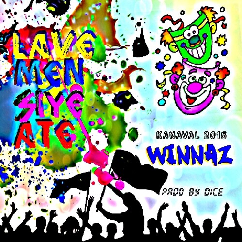 Stream WINNAZ - LAVE MEN SIYE ATE [kanaval 2k15] by WINNAZ ...
