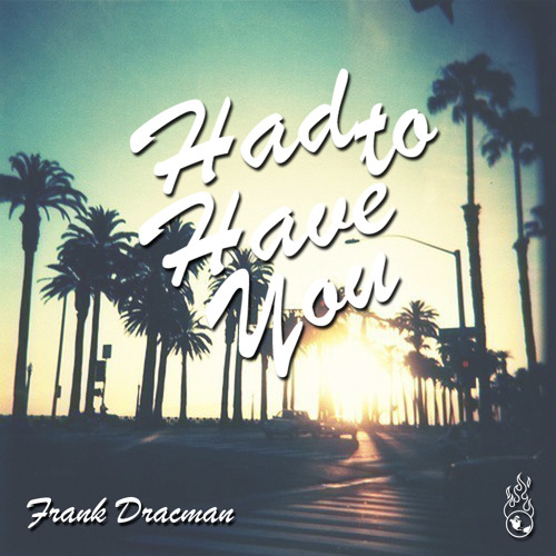 Stream Had To Have You - Frank Dracman by Genocide Entertainment ...