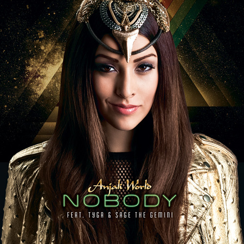 Stream Anjali World "Nobody" Remix feat. Sage The Gemini & Tyga by ...