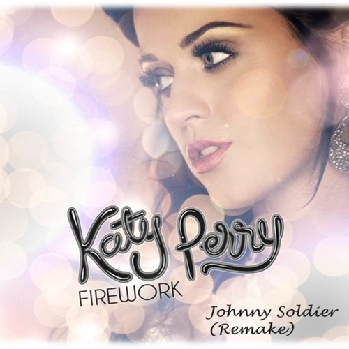 Stream Katy Perry- Firework (Jhonny Soldier Remake) by John BTK ...