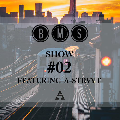 Stream BMS Show #02 Featuring A-STRVYT by Beat Mix & Song | Listen ...