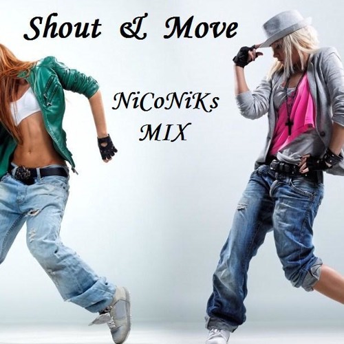 Stream Shout & Move --- Dance Club Mix by NiCoNiKs by NiCoNiKs | Listen ...