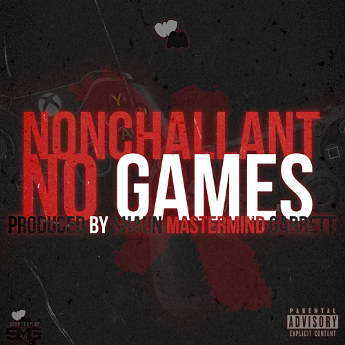 Stream Non'Challant - No Games (Produced By Shaun MasterMind Garrett ...