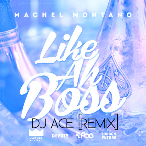 Stream MACHEL MONTANO - Like A Boss [Dj Ace Remix] by DEEJAYACE 🇦🇬🔥 ...