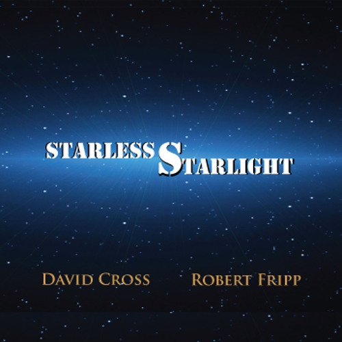 Stream David Cross and Robert Fripp: Starless Starlight Loops (Radio ...