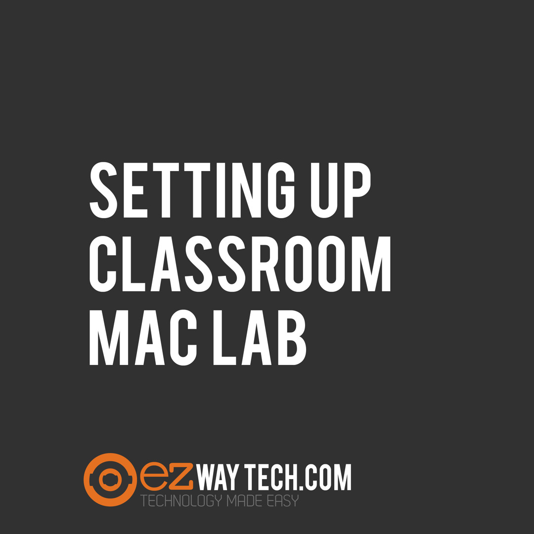 Stream Setting Up a Mac Lab in your Classroom by EZWayTech | Listen ...