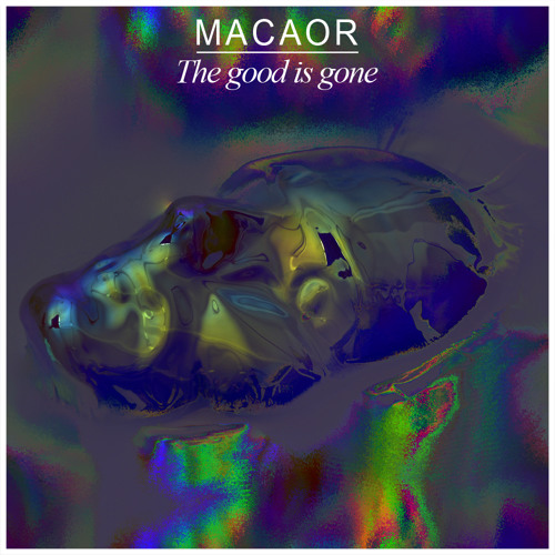 Stream The Good Is Gone by MACAOR | Listen online for free on SoundCloud