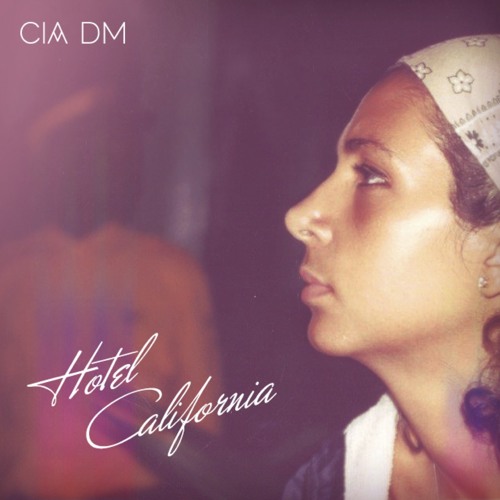 Stream Hotel California by Cia DM Musician DJ | Listen online for free ...