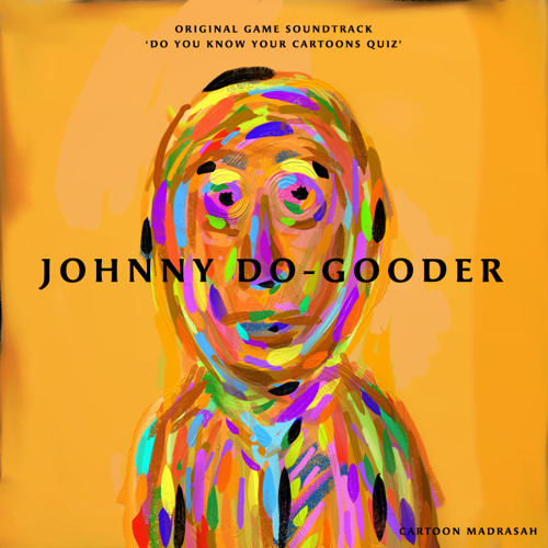 Stream Johnny Do - Gooder by Cartoon Madrasah | Listen online for free ...
