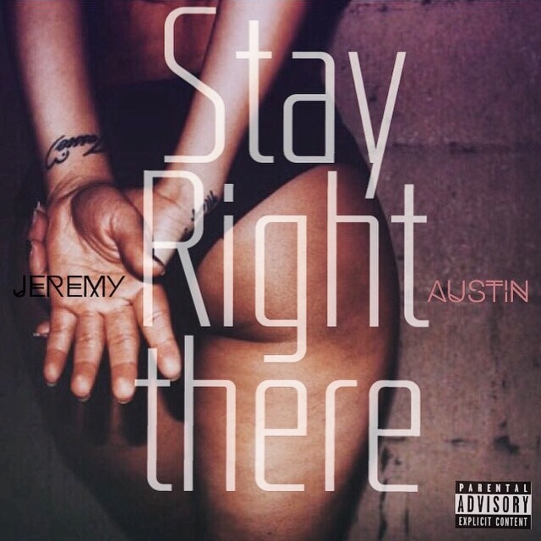 Stream Stay Right There by jeremyaustinofficial | Listen online for ...