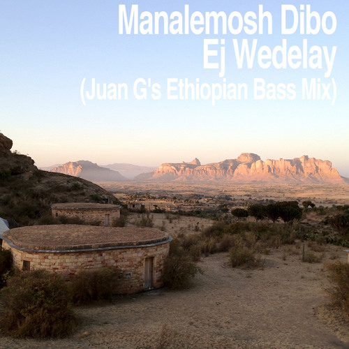 Stream Ej Wedelay (Juan G's Ethiopian Bass Remix) by Juan G. | Listen ...