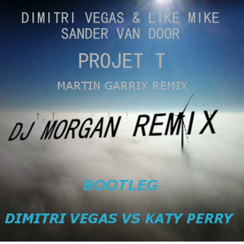 Stream Dimitri Vegas VS Katy Perry Projet t DJ MORGAN REMIX by DJ ...