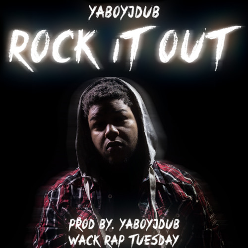 Stream Rock It Out (Prod By. YaBoyJDub) *Wack Rap Tuesday* by YaBoyJDub ...