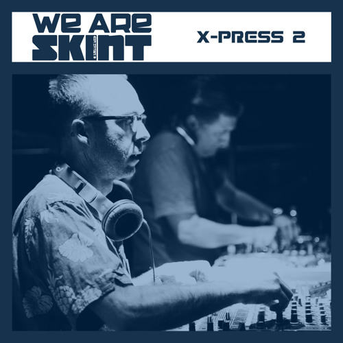 Stream We Are Skint Presents... X-Press 2 by Skint Records | Listen ...