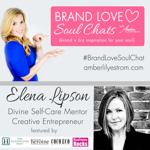 Stream Elena Lipson Brand Love Soul Chat by Amber Lilyestrom | Listen ...