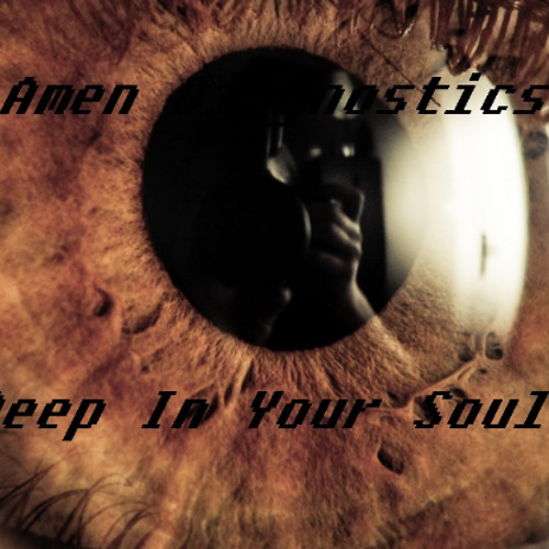 Stream Amen Diagnostics - Deep In Your Soul (FREE 320) by Amen ...