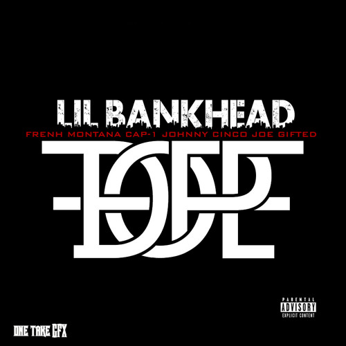 Stream LIL BANKHEAD PRESENT DOPE ft French Montanta ft Cap1 Johnny ...