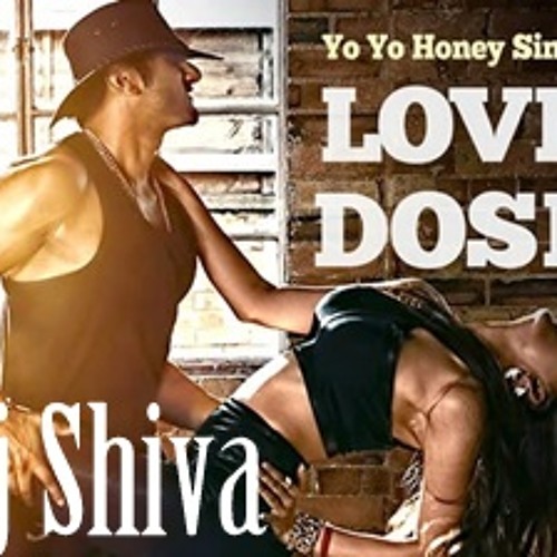 Stream Love Dose - Yo YO Honey Singh - DJ Shiva Mix by DJ Shiva ... Stream Love Dose - Yo YO Honey Singh - DJ Shiva Mix by DJ Shiva ...