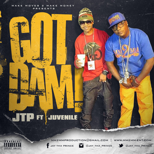 Stream 03 Got Dam! ft. Juvenile by JTP (Jay Tha Prince) | Listen online ...