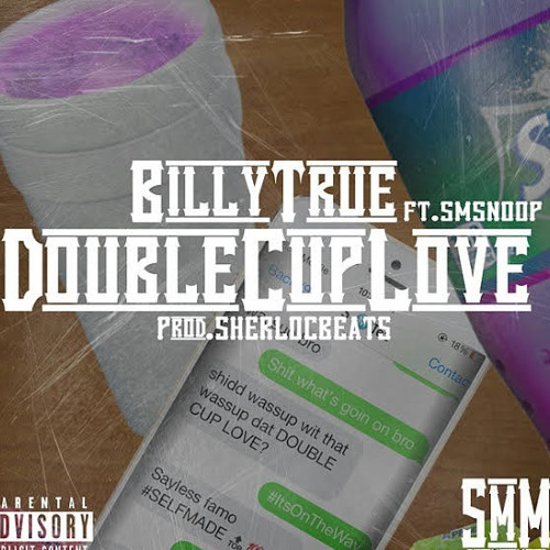 Stream Double Cup Love Ft. SMSnoop by BillyTrue | Listen online for ...