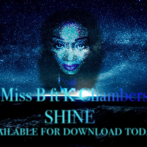 Stream Miss B Feat K Chambers - SHINE by MissB | Listen online for free ...