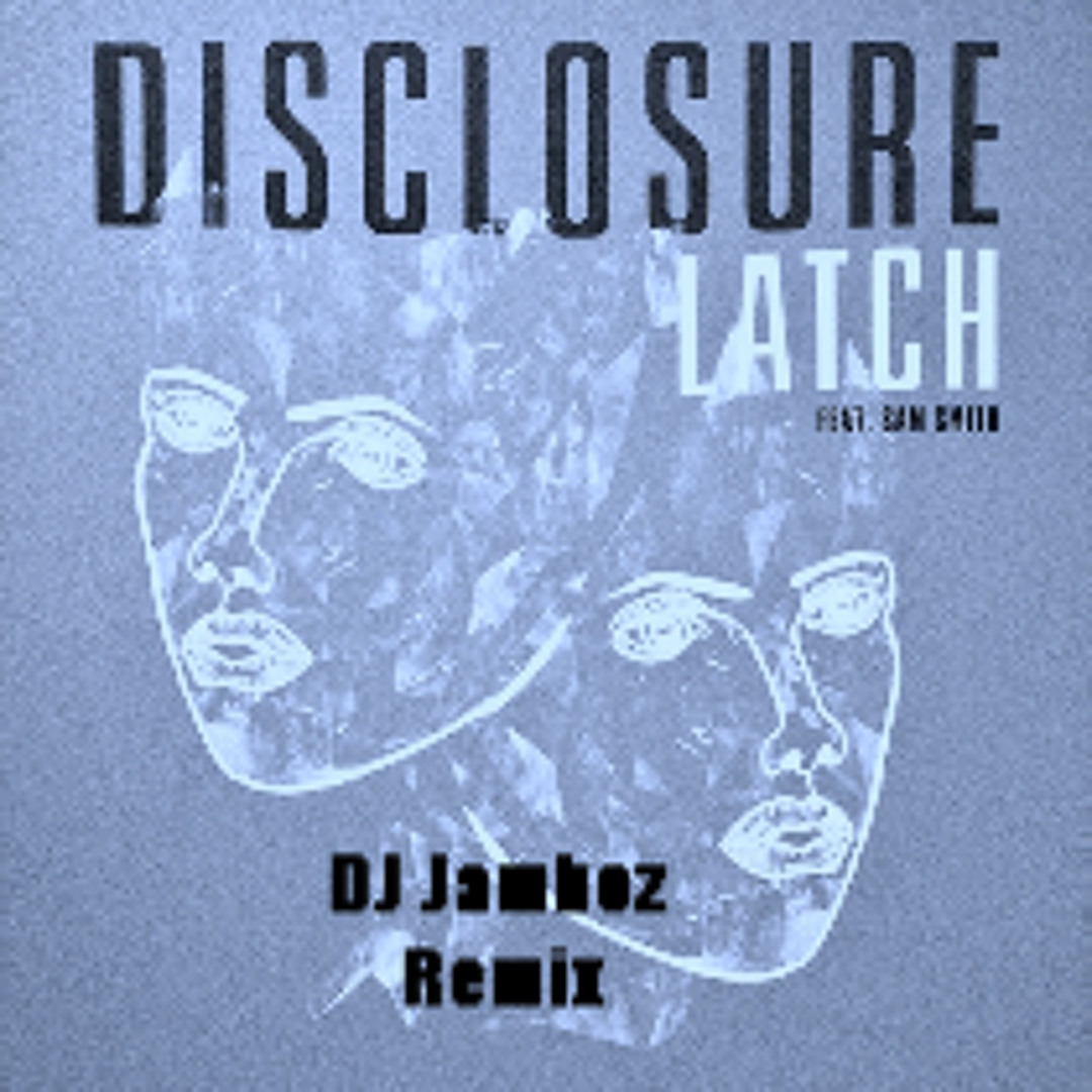 Stream Disclosure ft. Sam Smith - Latch (DJ Jamboz Remix) by Jamboz ...