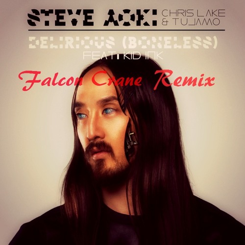 Stream Steve Aoki ft. Kid Ink - Delirious {Boneless} (FALCON CRANE ...