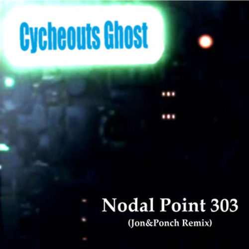 Stream Cycheouts Ghost - Nodal Point 303(Jon&Ponch Remix) by Jon&Ponch ...