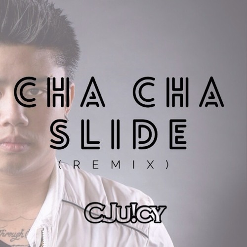 Stream Cha Cha Slide (CJuicy Remix) [FREE DOWNLOAD LINK] by CJuicy ...