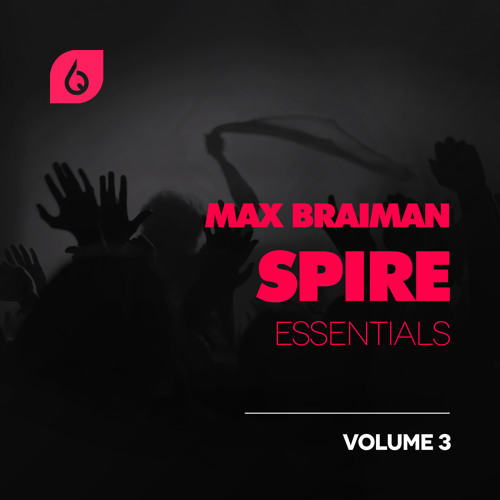 Stream Max Braiman Spire Essentials Volume 3 by Freshly Squeezed ...