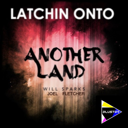 Stream Will Sparks & Joel Fletcher - Latchin Onto Another Land (BLUSTER ...