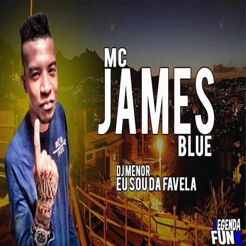 Stream MC James Blue - Eu Sou Da Favela - Música Nova (Estudio DJ Menor ...